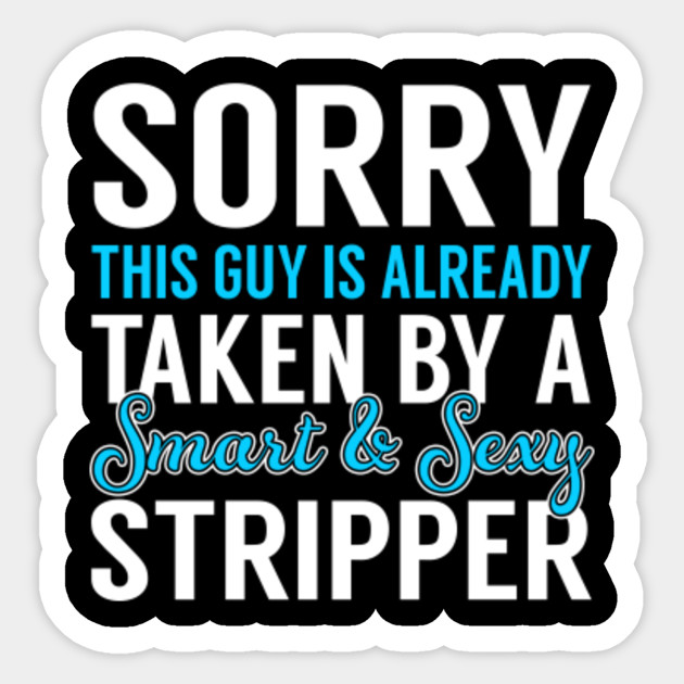 Taken Smart And Sexy Stripper Stripper Sticker Teepublic